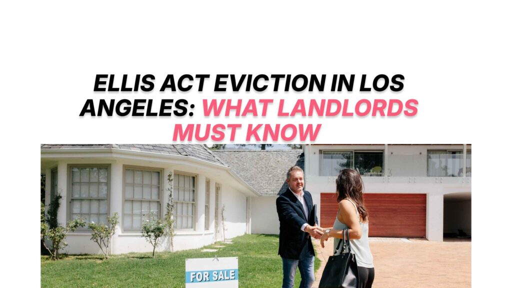Ellis Act Eviction in Los Angeles: What Landlords Must Know - Real ...